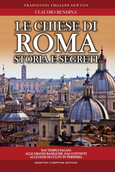 Le chiese di Roma - Newton Compton Editori
